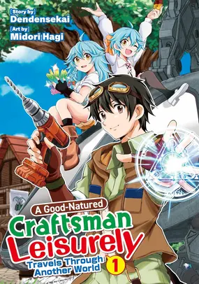 A Good-Natured Craftsman Leisurely Travels Through Another World Manga ...