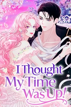 I Thought My Time Was Up Webnovel