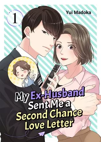 My Ex-Husband Sent Me a Second Chance Love Letter Manga | Anime-Planet