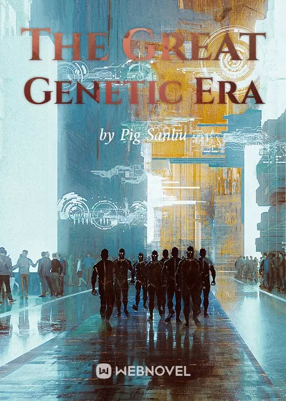The Great Genetic Era (Novel) Manga | Anime-Planet